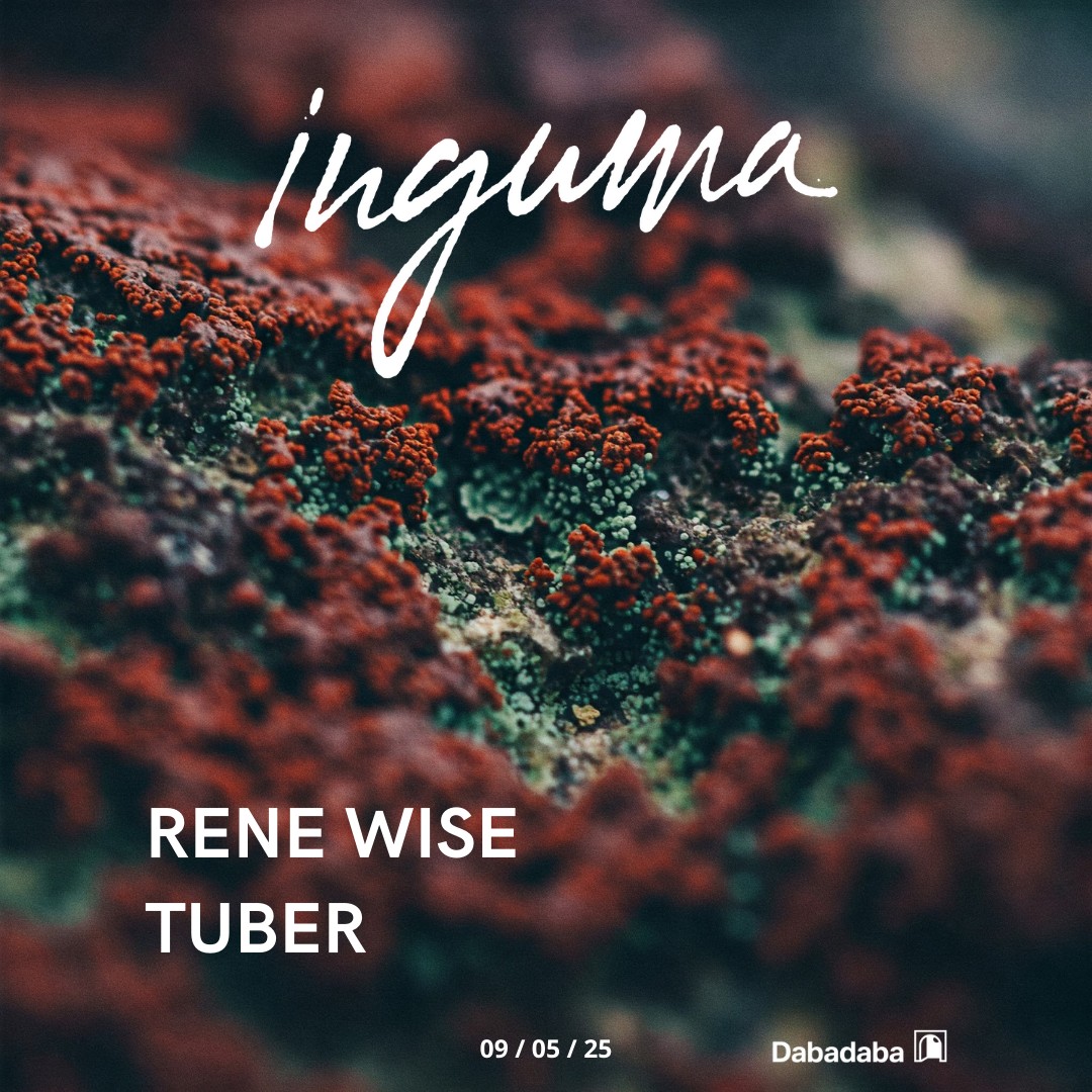 Inguma: Rene Wise + Tuber | Dabadaba